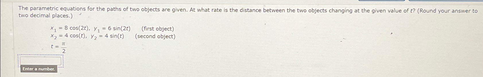 Solved The parametric equations for the paths of two objects | Chegg.com