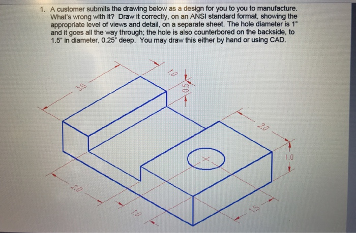 Solved 1. A customer submits the drawing below as a design | Chegg.com