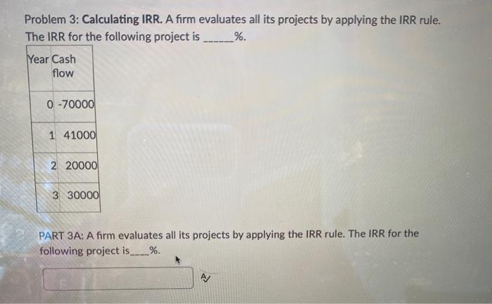 Solved %. Problem 3: Calculating IRR. A firm evaluates all | Chegg.com Solved %. Problem 3: Calculating IRR. A firm evaluates all | Chegg.com