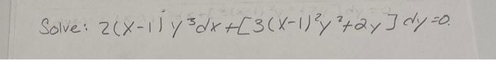 Solved Solve: 2(x−1)y3dx+[3(x−1)2y2+2y]dy=0. | Chegg.com