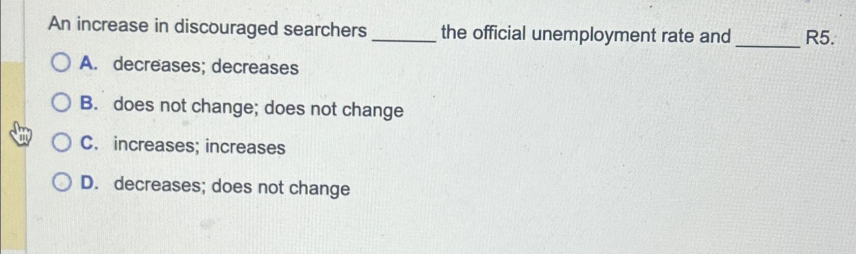 Solved An increase in discouraged searchers the official | Chegg.com