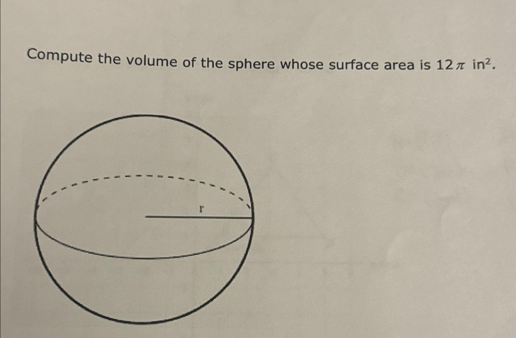 Solved Compute the volume of the sphere whose surface area | Chegg.com
