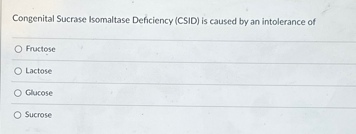 Solved Congenital Sucrase Isomaltase Deficiency (CSID) ﻿is | Chegg.com