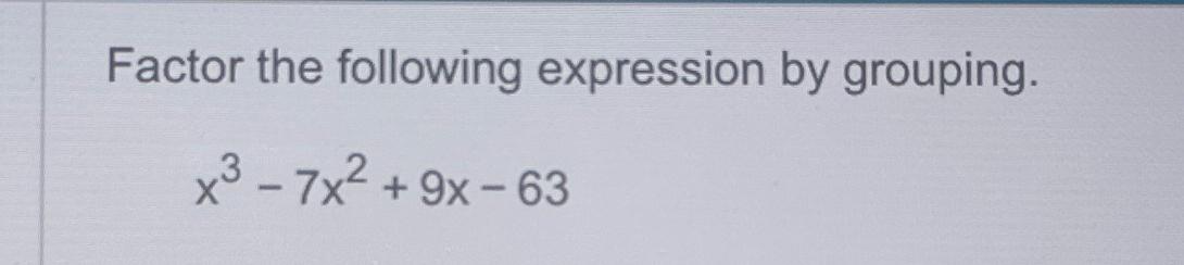 Solved Factor the following expression by | Chegg.com