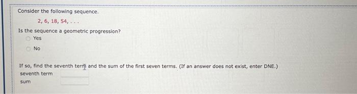 Solved Is the sequence a geometric progression? Yes No If | Chegg.com