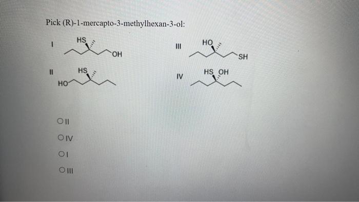 Solved Pick (R)-1-mercapto-3-methylhexan-3-ol: HS 1 HO OH SH | Chegg.com
