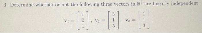 Solved Determine whether or not the following three vectors | Chegg.com