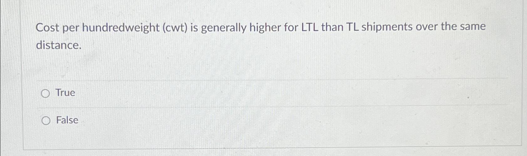 Solved Cost per hundredweight (cwt) ﻿is generally higher for | Chegg.com