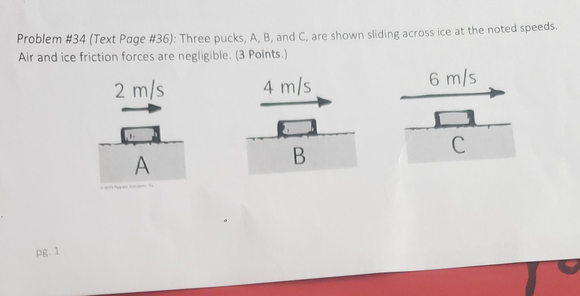 Problem \#34 (Text Page \#36): Three pucks, A, B, and | Chegg.com
