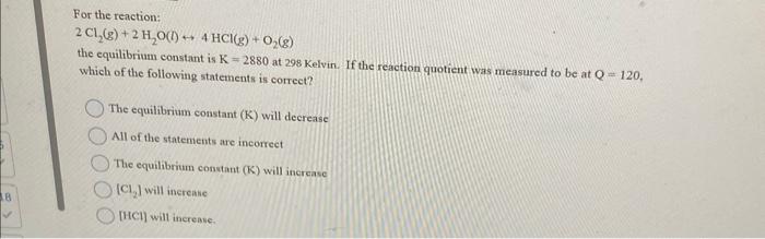 [Solved]: For the reaction: 2Cl2(g)+2H2O(l)4HCl(g)+O2(g) th