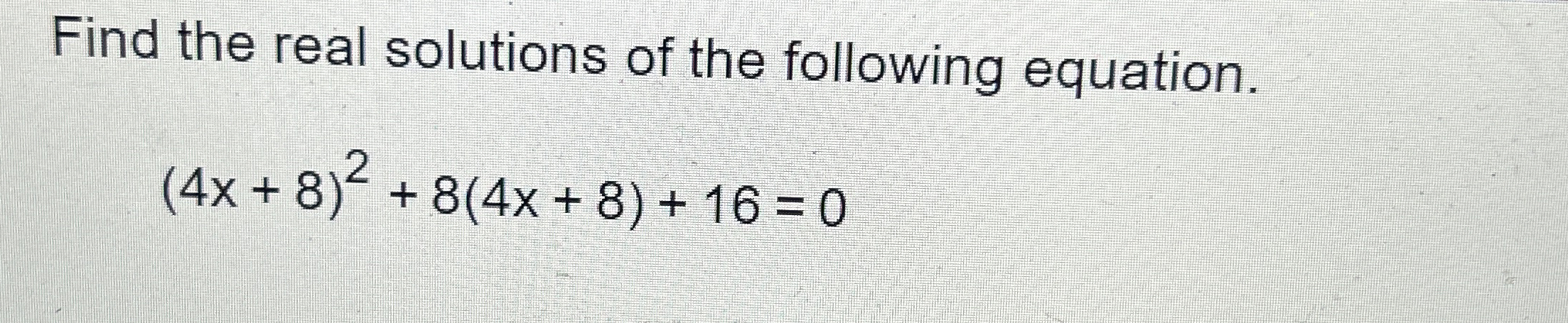 Solved Find the real solutions of the following | Chegg.com