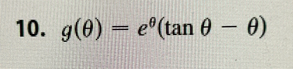 Solved g(θ)=eθ(tanθ-θ)Differentiate | Chegg.com