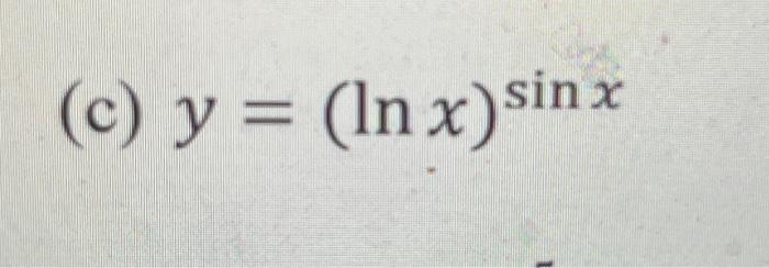 Solved use logarithmic differenttiation (apply in to both | Chegg.com
