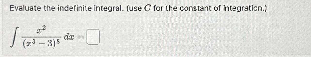 Solved Evaluate the indefinite integral. (use C ﻿for the | Chegg.com