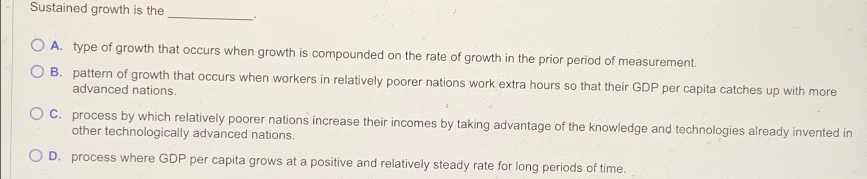 Solved Sustained growth is theA. ﻿type of growth that occurs | Chegg.com