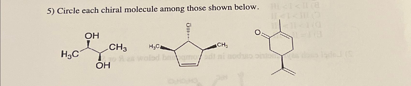 Solved Circle each chiral molecule among those shown below. | Chegg.com