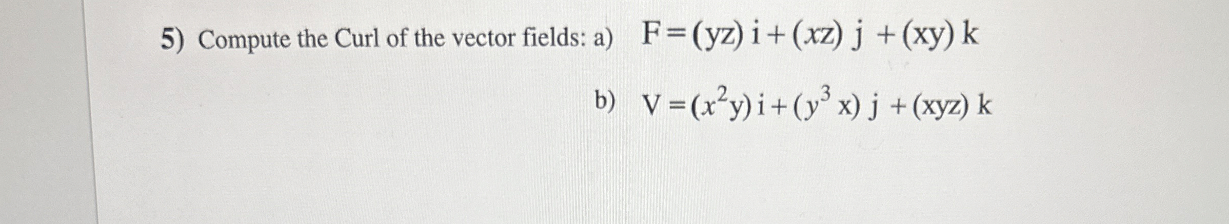 Solved Compute the Curl of the vector fields: | Chegg.com