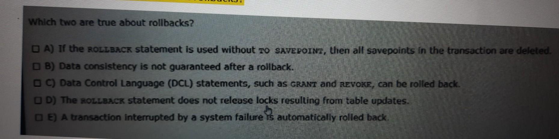 Solved Which two are true about rollbacks? O A) If the | Chegg.com
