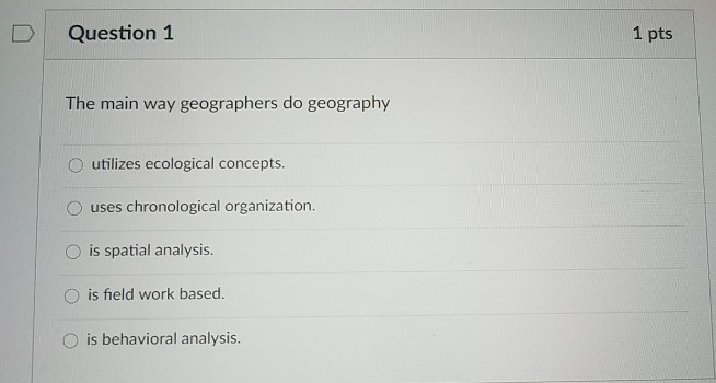 Solved Question 1 1 pts The main way geographers do | Chegg.com