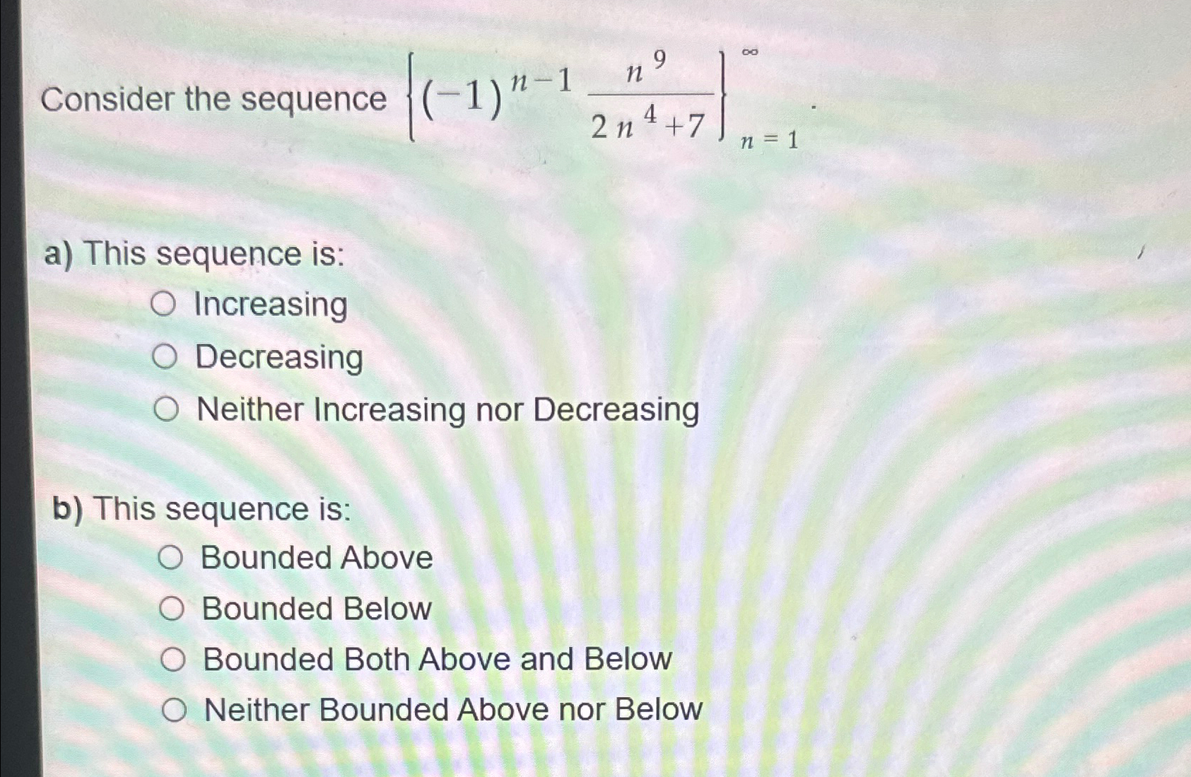 Solved Consider the sequence {(-1)n-1n92n4+7}n=1∞.a) ﻿This | Chegg.com