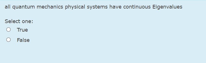 Solved all quantum mechanics physical systems have | Chegg.com