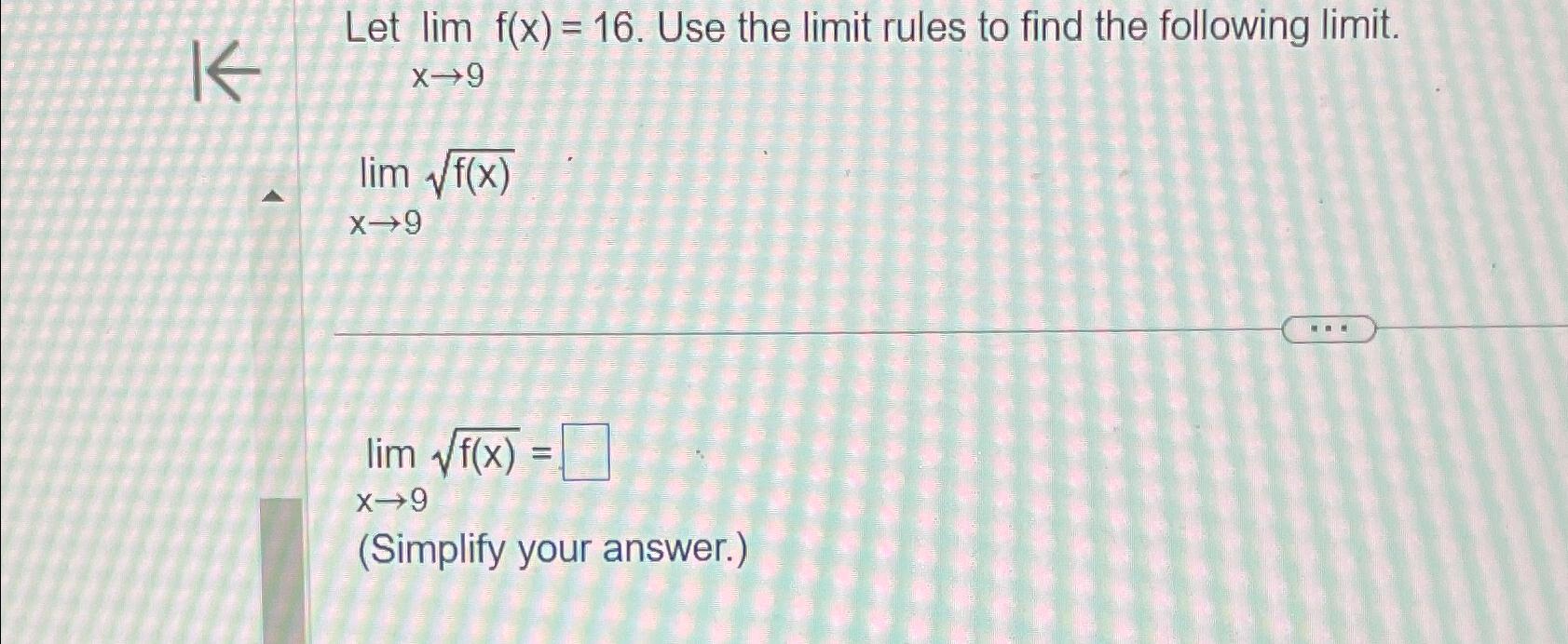 Solved KLet limx→9f(x)=16. ﻿Use the limit rules to find the | Chegg.com