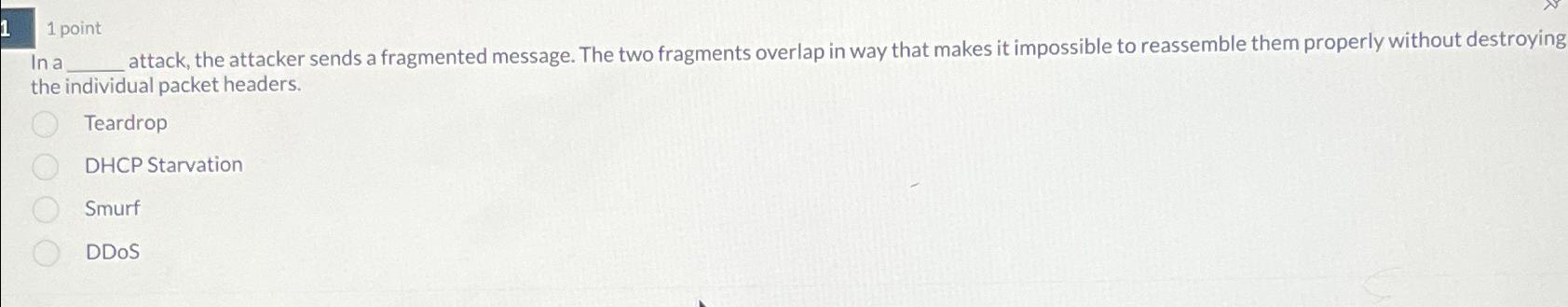 Solved 11 ﻿pointIn a attack, the attacker sends a fragmented | Chegg.com
