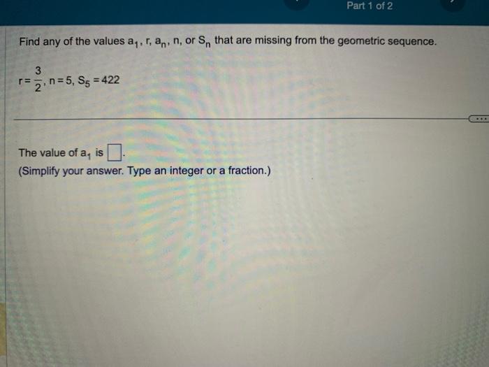 Solved Find any of the values a1,r,an,n, or Sn that are | Chegg.com