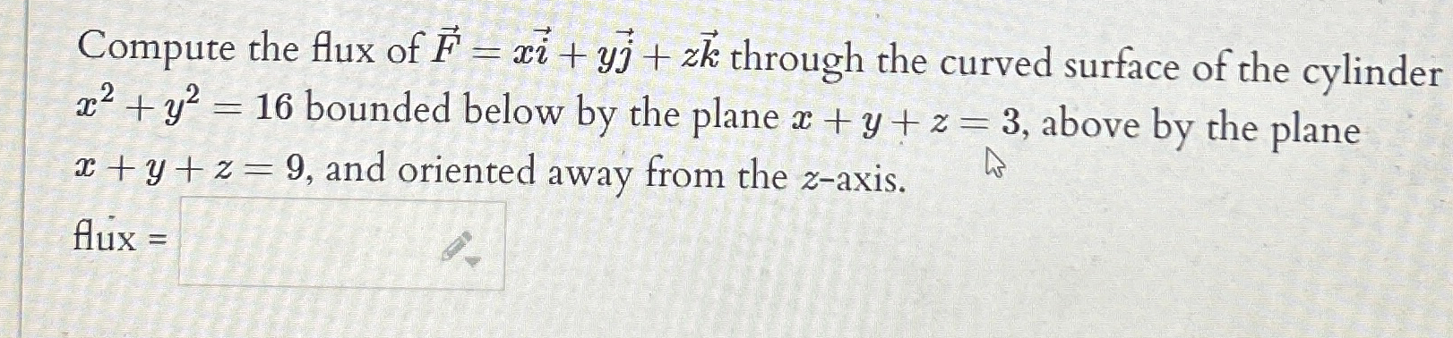 Solved Compute the flux of vec(F)=xvec(i)+yvec(j)+zvec(k) | Chegg.com