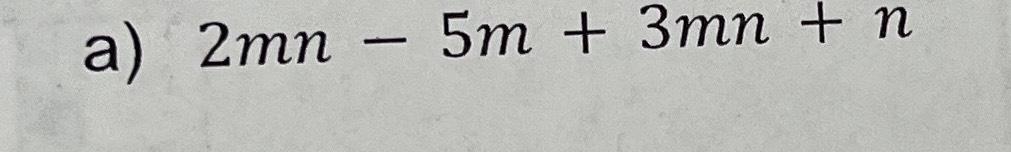 Solved a) 2mn-5m+3mn+n | Chegg.com