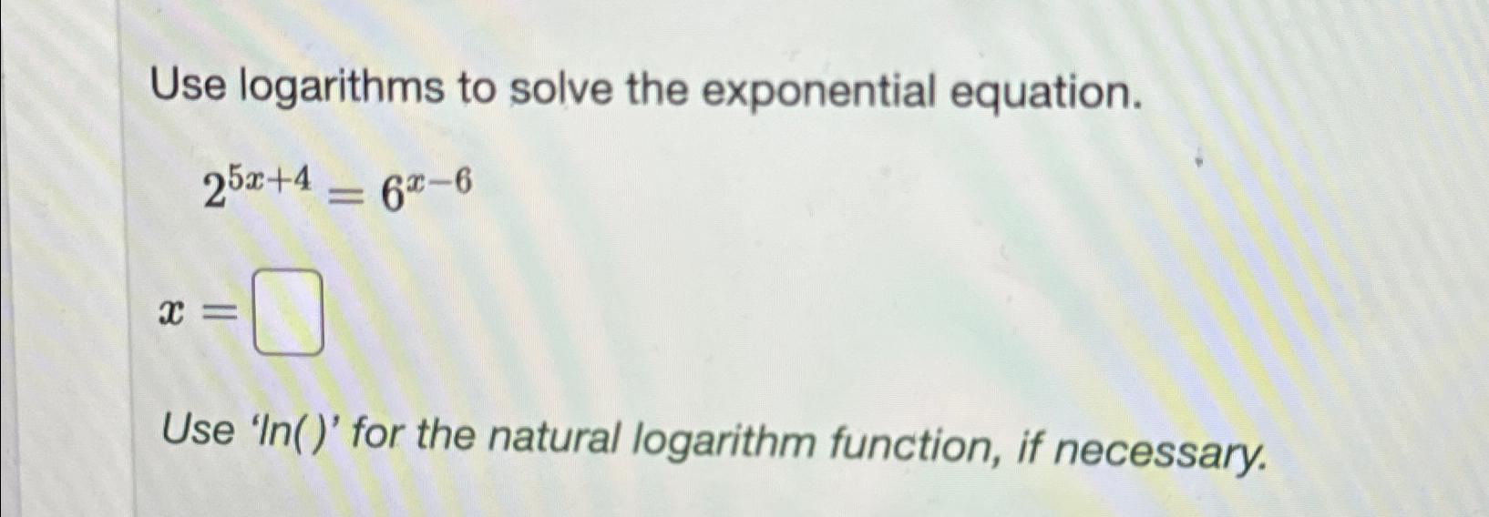 Solved Use logarithms to solve the exponential | Chegg.com