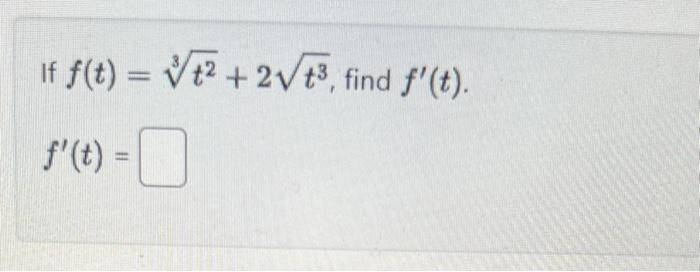 Solved If f(t)=3t2+2t3 f′(t)= | Chegg.com