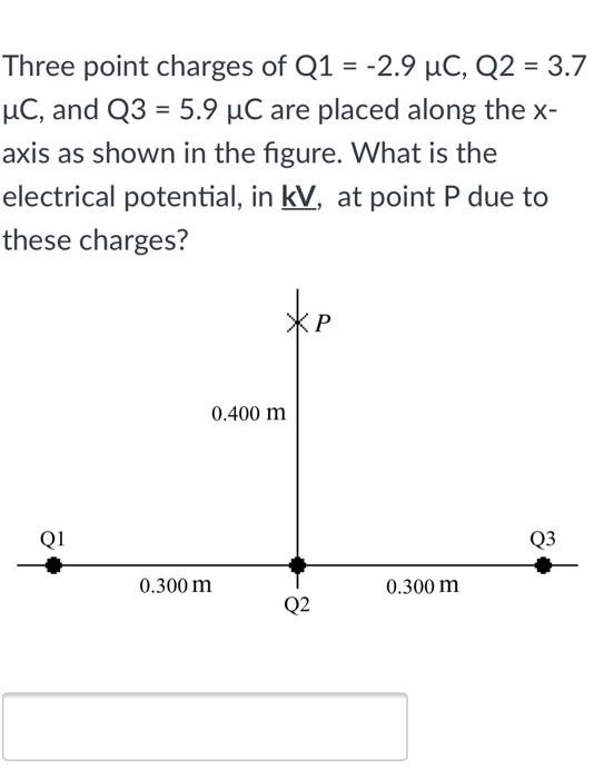 Solved = = Three point charges of Q1 = -2.9 uC, Q2 = 3.7 uC, | Chegg.com