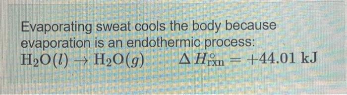 Solved Evaporating sweat cools the body because evaporation | Chegg.com