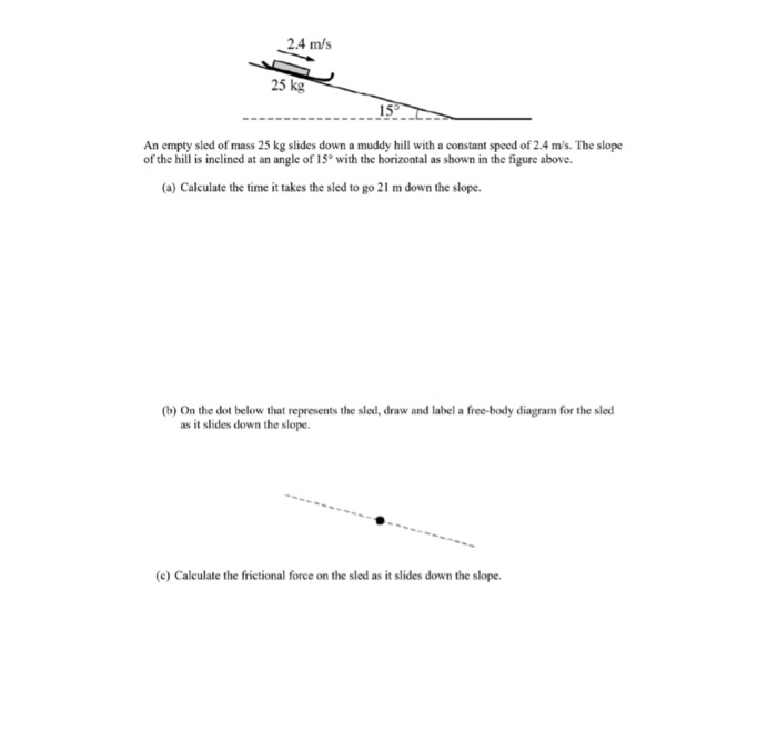 Solved 2.4 m/s 25 kg 159 An empty sled of mass 25 kg slides | Chegg.com