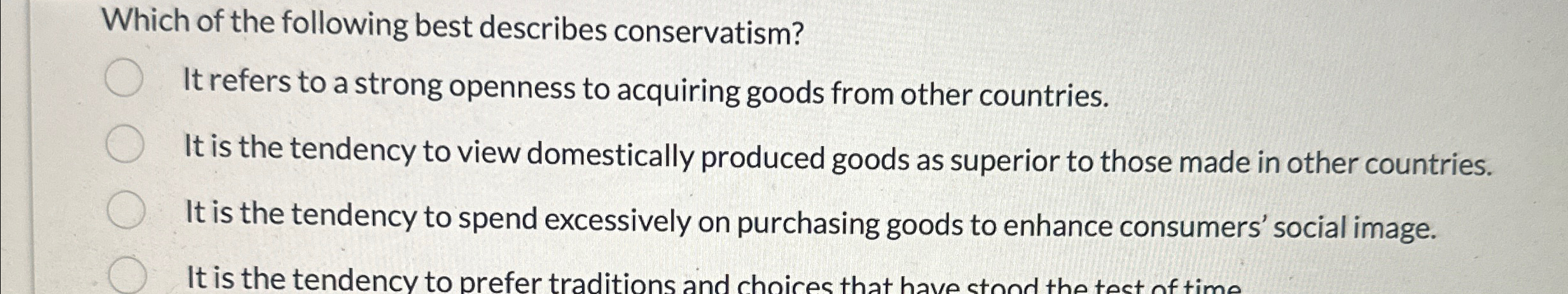 Solved Which of the following best describes conservatism?It | Chegg.com