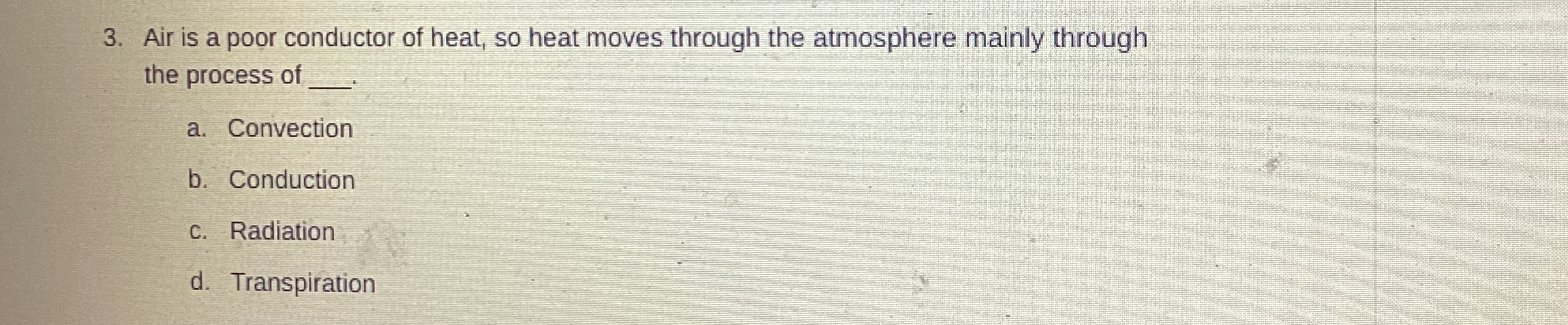Solved Air is a poor conductor of heat, so heat moves | Chegg.com
