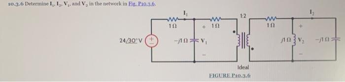 Solved 10.3.6 Determine I1,I2,V1, and V2 in the network in | Chegg.com