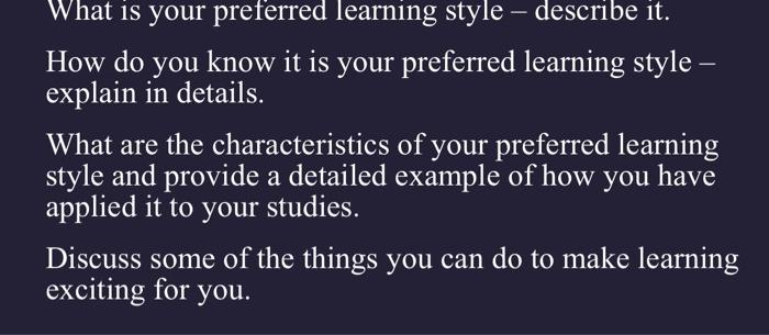What is your preferred learning style-describe it. | Chegg.com