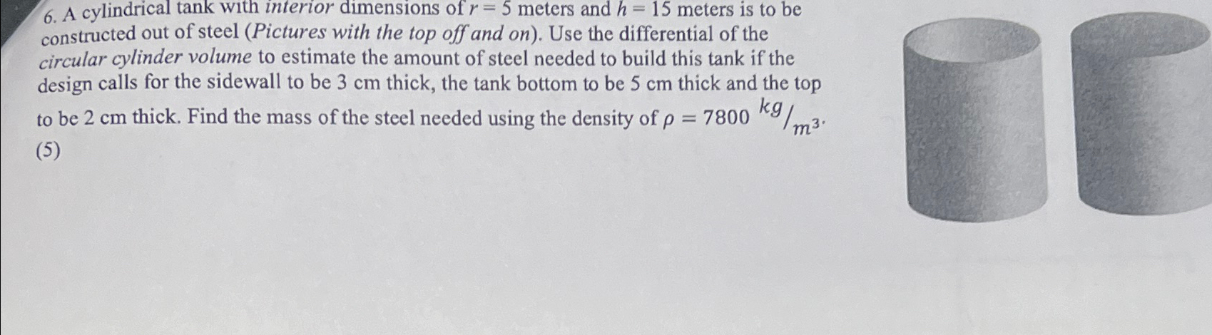 Solved A cylindrical tank with interior dimensions of r=5 | Chegg.com