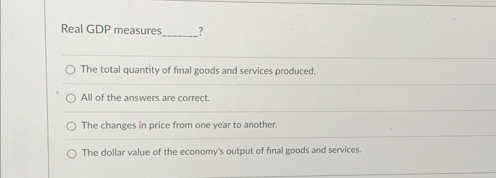 Solved Real GDP measures?The total quantity of final goods | Chegg.com