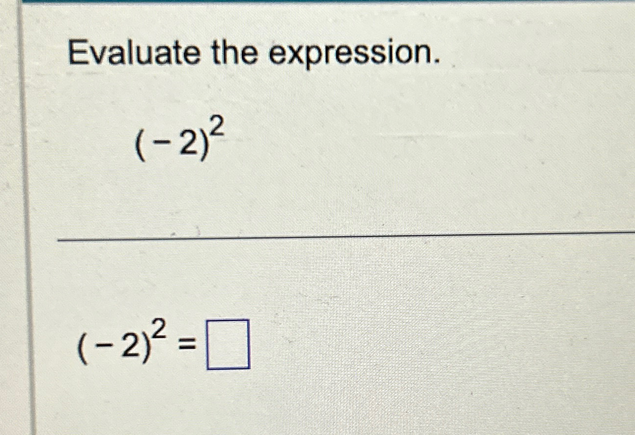 Solved Evaluate the expression.(-2)2(-2)2= | Chegg.com