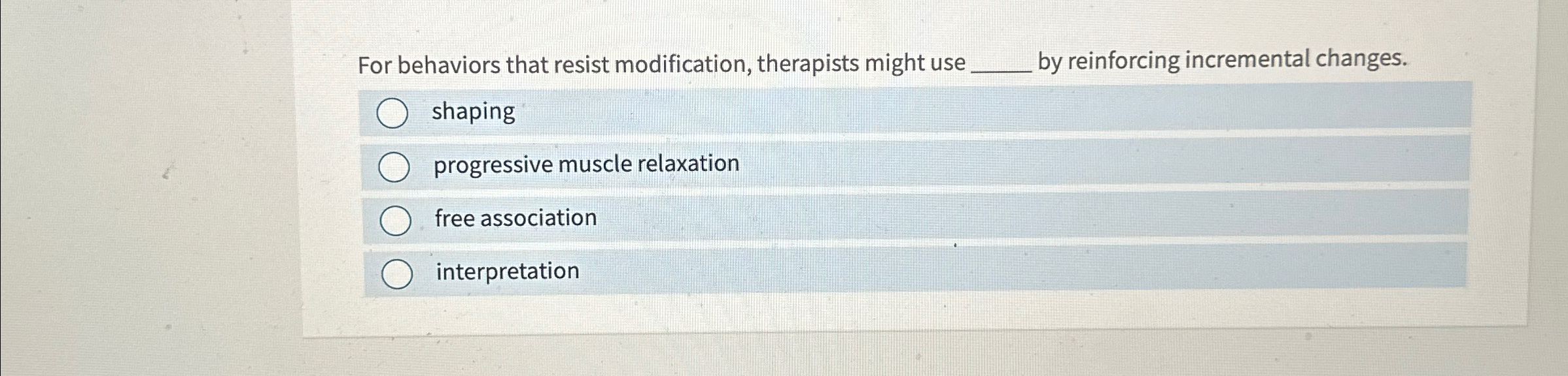 Solved For behaviors that resist modification, therapists | Chegg.com