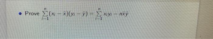 Solved ∑i=1n(xi−xˉ)(yi−yˉ)=∑i=1nxiyi−nxˉy | Chegg.com