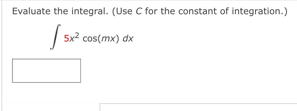 Solved Evaluate the integral. (Use C ﻿for the constant of | Chegg.com