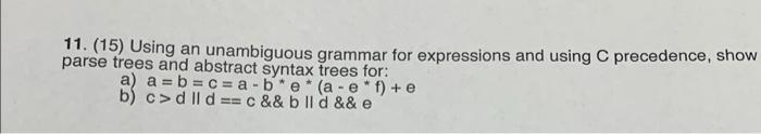 Solved 11. (15) Using an unambiguous grammar for expressions | Chegg.com
