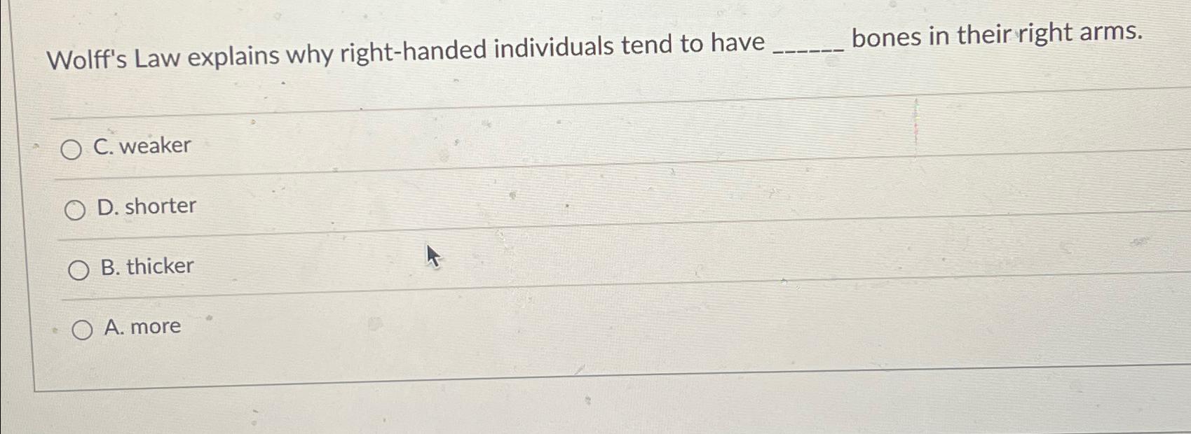 Solved Wolff's Law explains why right-handed individuals | Chegg.com Solved Wolff's Law explains why right-handed individuals | Chegg.com