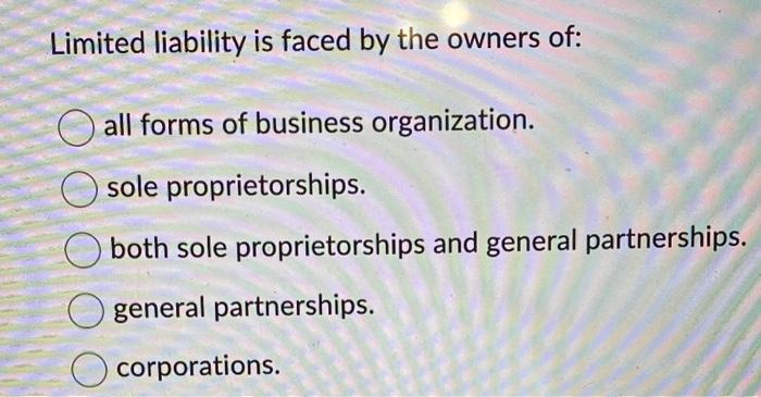 Solved Limited liability is faced by the owners of: all | Chegg.com