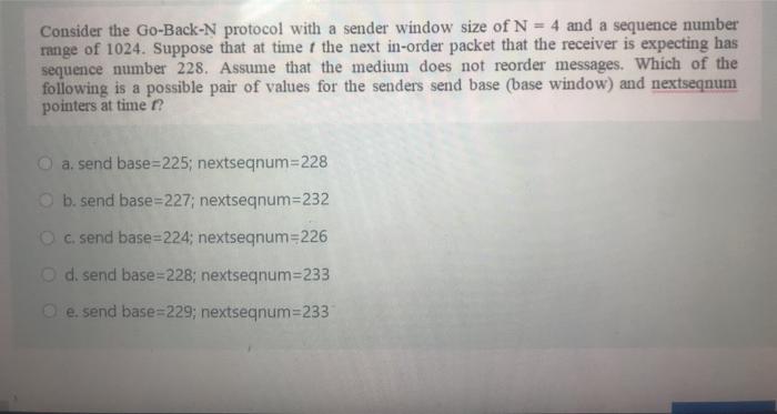 Solved Consider the Go-Back-N protocol with a sender window | Chegg.com