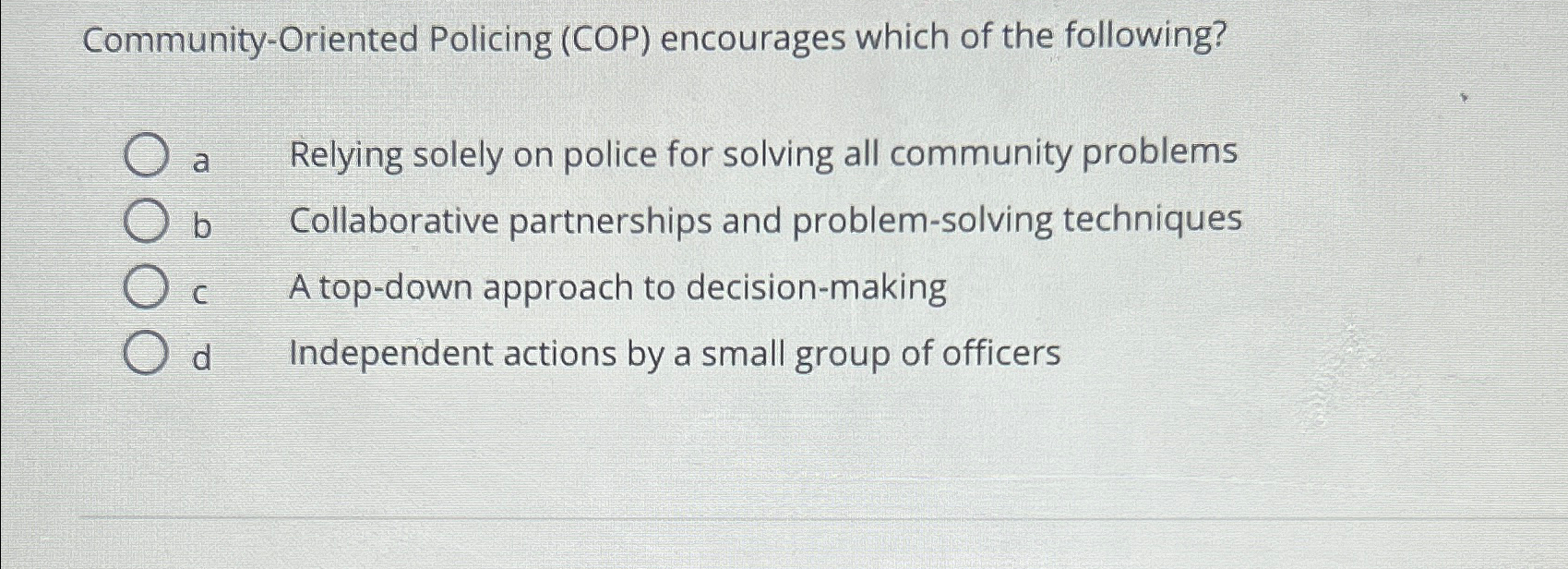 Solved Community-Oriented Policing (COP) ﻿encourages which | Chegg.com